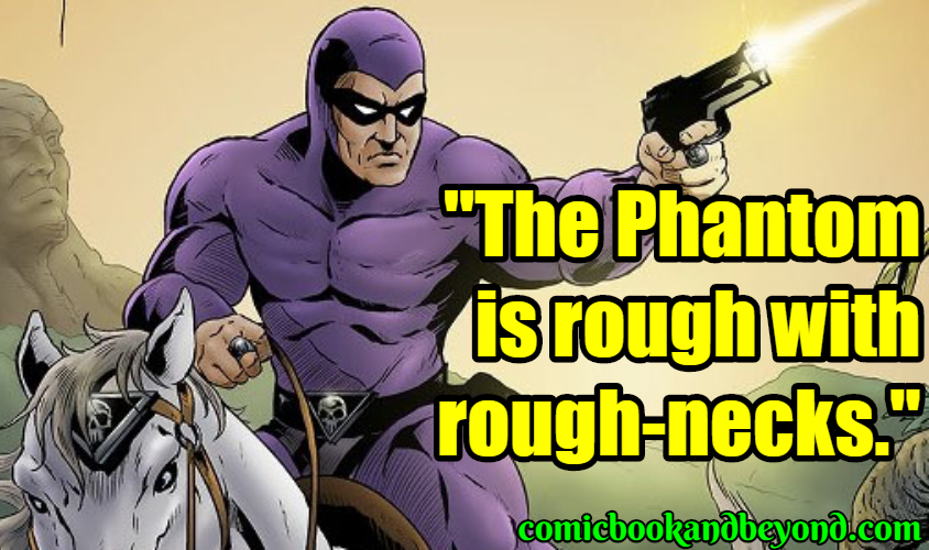 Phantom Quotes Tell Us About The Anecdotal Vigilante.